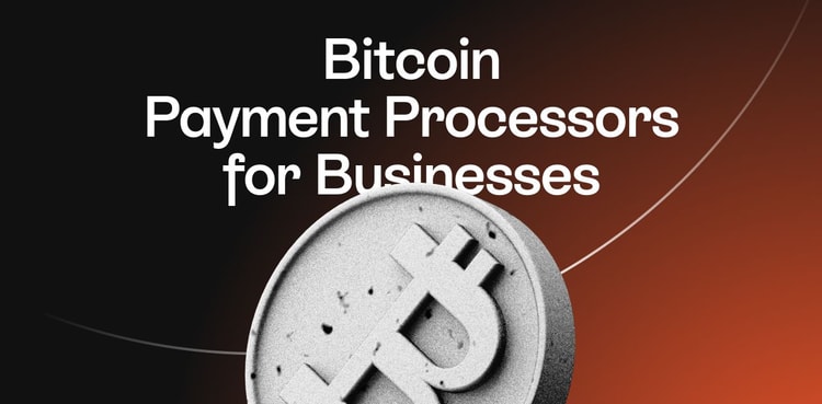 6 Best Bitcoin Payment Processors for Businesses